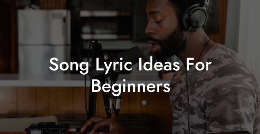 Song Lyric Ideas For Beginners - Lyric Assistant