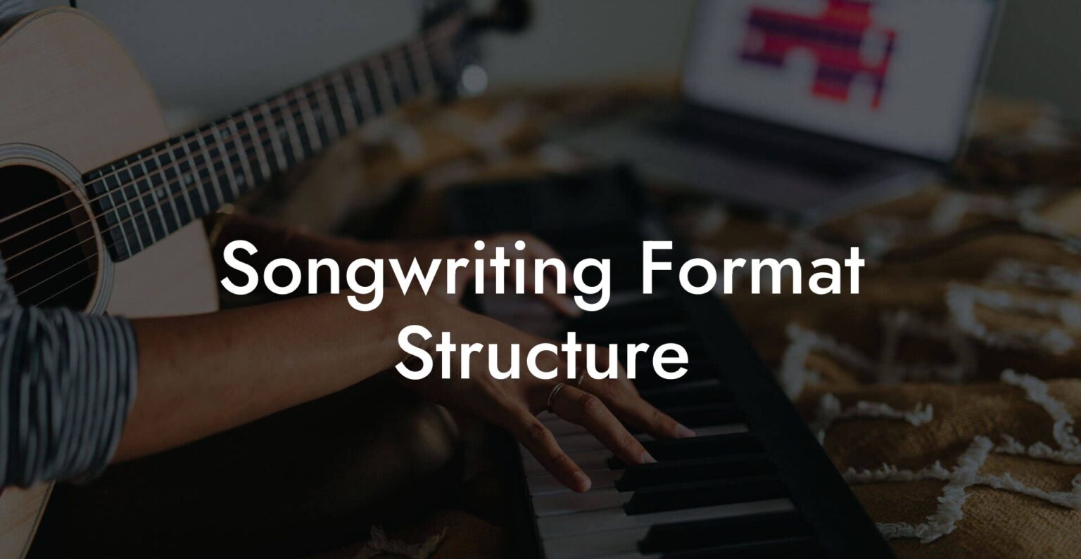 Songwriting Format Structure - Lyric Assistant Songwriting Advice