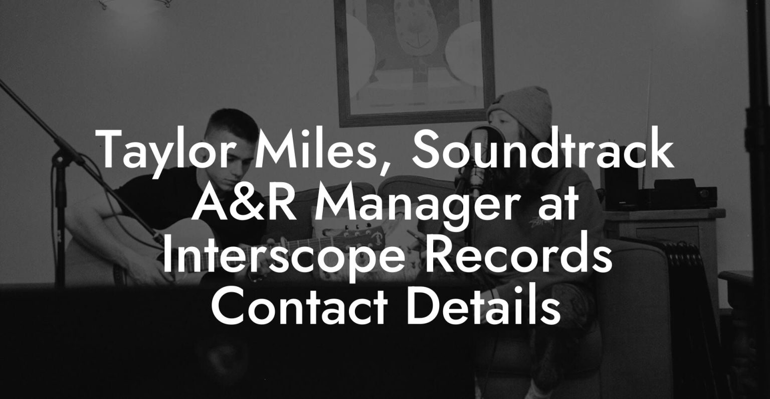 Taylor Miles, Soundtrack A&R Manager at Interscope Records Contact ...