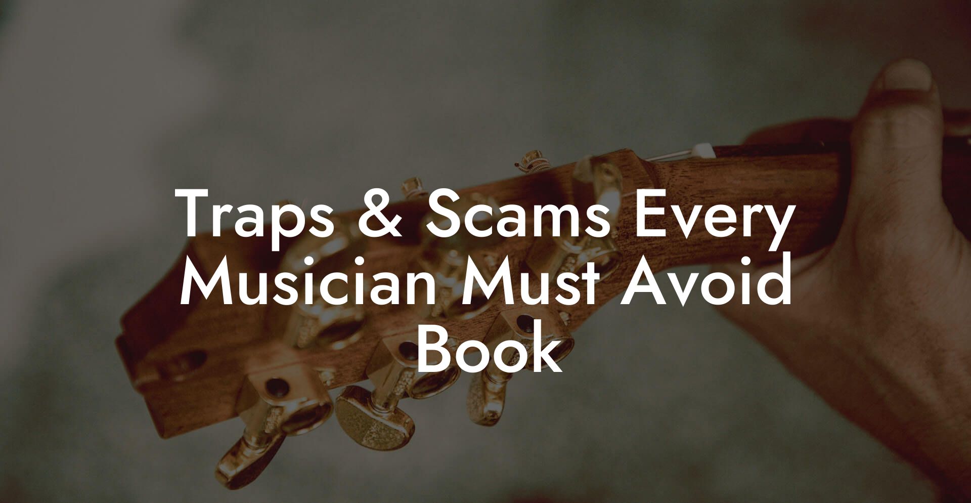 Traps & Scams Every Musician Must Avoid Book